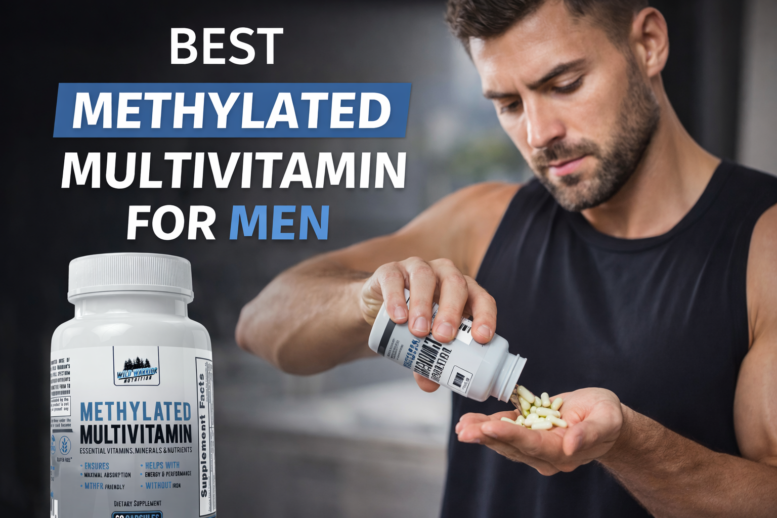 Best Methylated Multivitamin for Men: Why Choose Wild Warrior – Wild ...